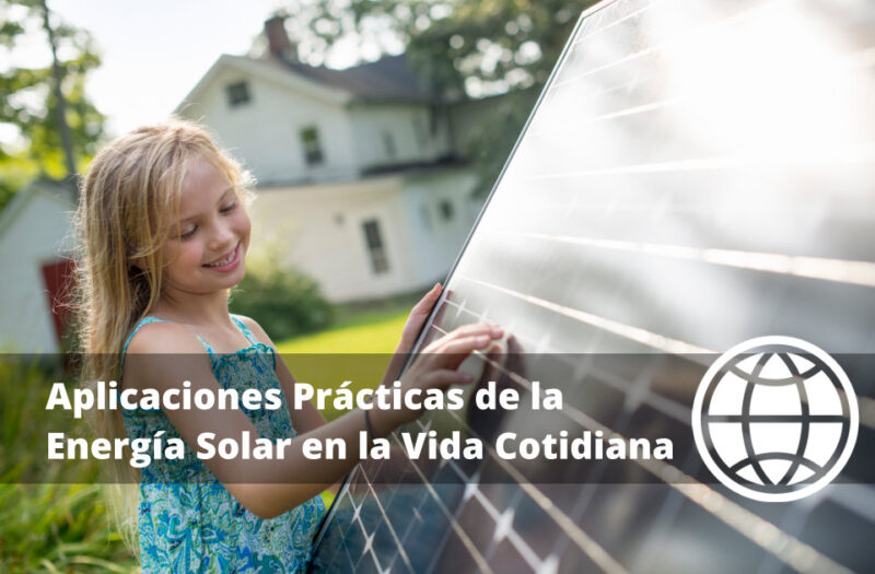Aplicaciones Prácticas de la Energía Solar en la Vida Cotidiana
